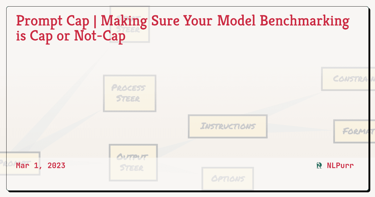 Prompt Cap | Making Sure Your Model Benchmarking is Cap or Not-Cap • NLPurr